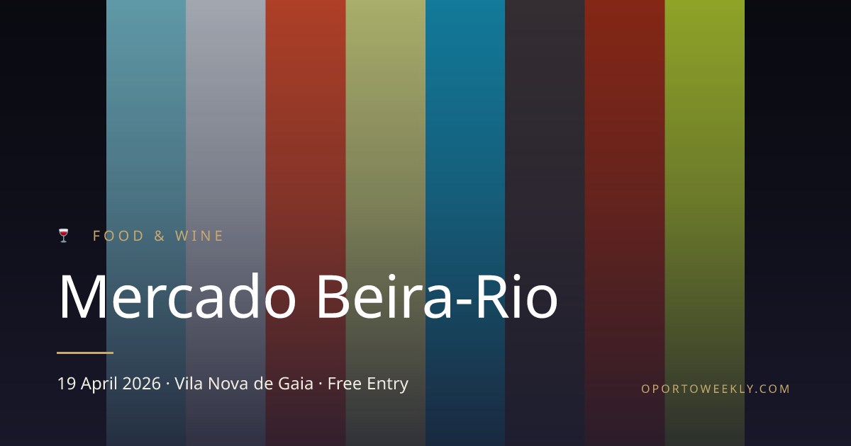 Mercado Beira-Rio — Vila Nova de Gaia, 19 April 2026 | Oporto Weekly